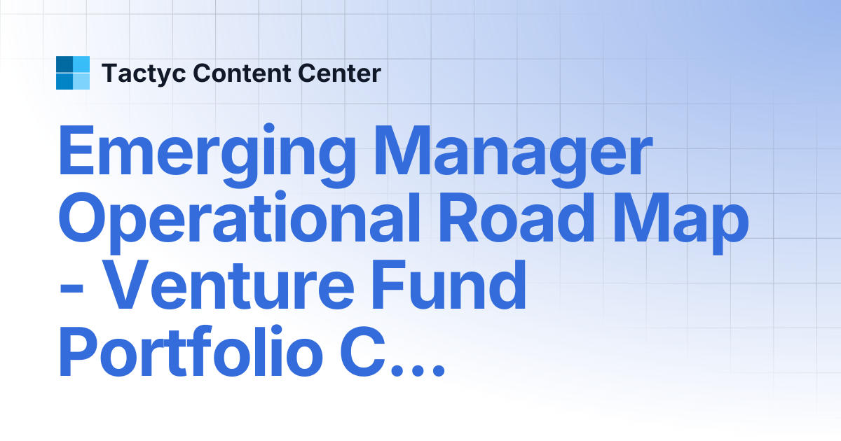 Emerging Manager Operational Road Map - Venture Fund Portfolio ...