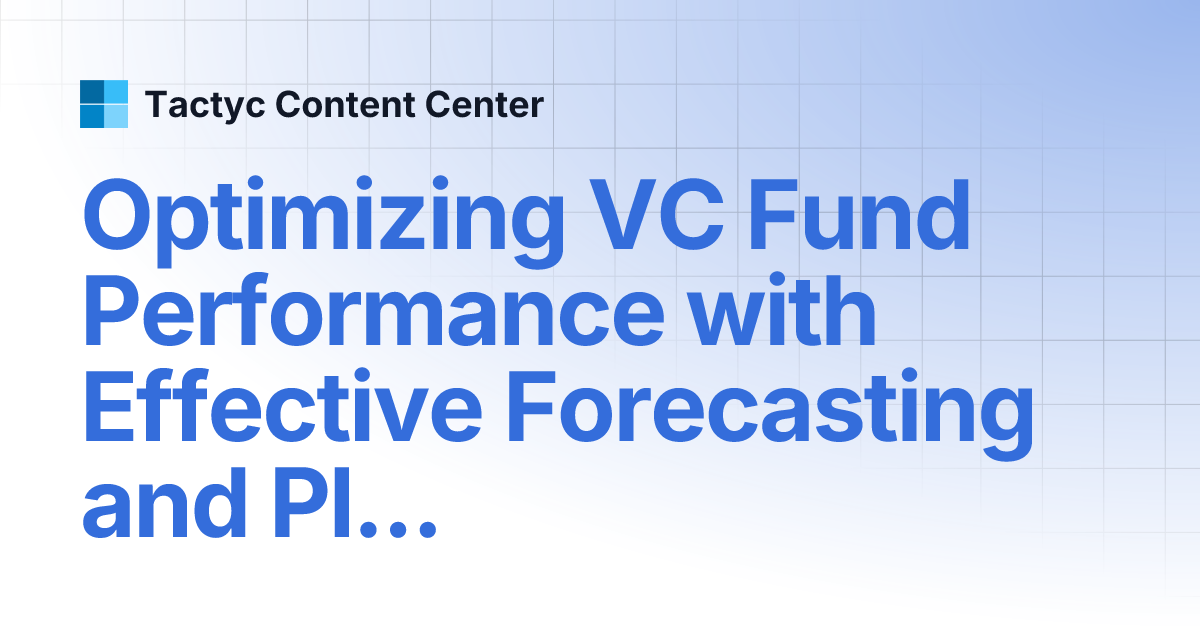 Optimizing VC Fund Performance with Effective Forecasting and Planning ...